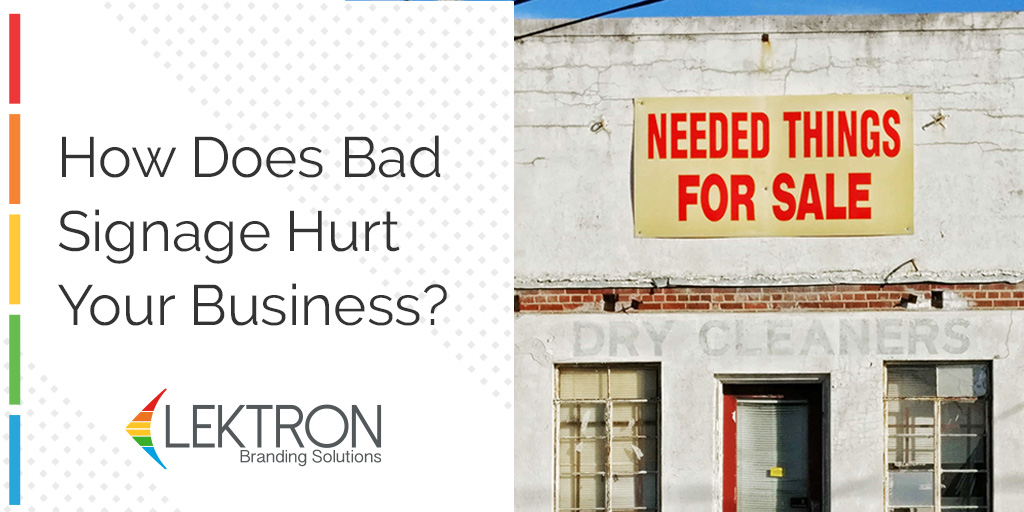 How Does Bad Signage Hurt Your Business? | Lektron